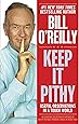 Keep It Pithy: Useful Observations in a Tough World: O'Reilly, Bill ...