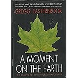 A Moment on the Earth: The Coming Age of Environmental Optimism: Easterbrook, Gregg ...