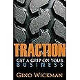 Traction: Get a Grip on Your Business: Wickman, Gino: 9780979799006 ...
