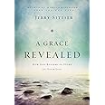 A Grace Revealed: How God Redeems the Story of Your Life: Sittser ...
