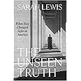 The Unseen Truth: When Race Changed Sight in America: Lewis, Sarah ...