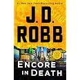 Encore in Death: An Eve Dallas Novel (In Death, 56): Robb, J. D ...