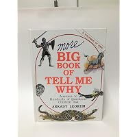 The Big Book of Tell Me Why: Answers to Hundred of Questions Children ...