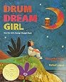 Drum Dream Girl: How One Girl's Courage Changed Music: Engle, Margarita ...