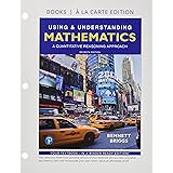 Using and Understanding Mathematics: A Quantitative Reasoning Approach (6th Edition): Bennett ...