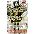 Black, White & Jewish: Autobiography of a Shifting Self: Walker ...
