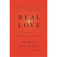 Real Love: The Art of Mindful Connection: Salzberg, Sharon ...