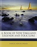 New England Legends and Folklore: Samuel Adams Drake: 9780785835578 ...