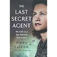 The Last Secret Agent: My Life as a Spy Behind Nazi Lines: Latour ...