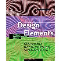 Design Elements, Third Edition: Understanding the rules and knowing ...