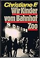 Wir Kinder vom Bahnhof Zoo. Nach Tonbandprotokollen aufgeschrieben von ...