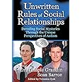 The Unwritten Rules of Social Relationships: Decoding Social Mysteries Through the Unique ...