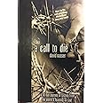 A Call to Die: A 40 Day Journey of Fasting from the World & Feasting on ...