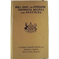 Bull Cook and Authentic Historical Recipes and Practices (Vol 1 ...