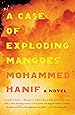 A Case of Exploding Mangoes: Hanif, Mohammed: 9780385665032: Books ...