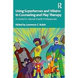 Using Superheroes in Counseling and Play Therapy: 9780826102690 ...