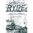Operation Rype: A WWII OSS Railway Sabotage Mission in Norway ...
