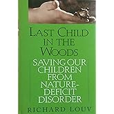 Last Child in the Woods: Saving Our Children From Nature-Deficit ...