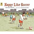 Happy Like Soccer: Boelts, Maribeth, Castillo, Lauren: 9780763670498 ...