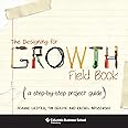 Amazon.com: The Designing for Growth Field Book: A Step-by-Step Project ...