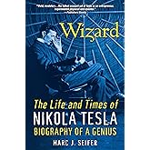 Wizard: The Life and Times of Nikola Tesla : Biography of a Genius ...