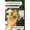 Co-Intelligence: Living and Working with AI: Ethan Mollick ...