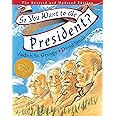 So You Want to Be President?: The Revised and Updated Edition: St ...