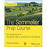 The Sommelier Prep Course: An Introduction to the Wines, Beers, and ...