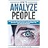 How to Analyze People: Mastery Guide - Master Speed Reading Anyone, Analysis of Body Language ...