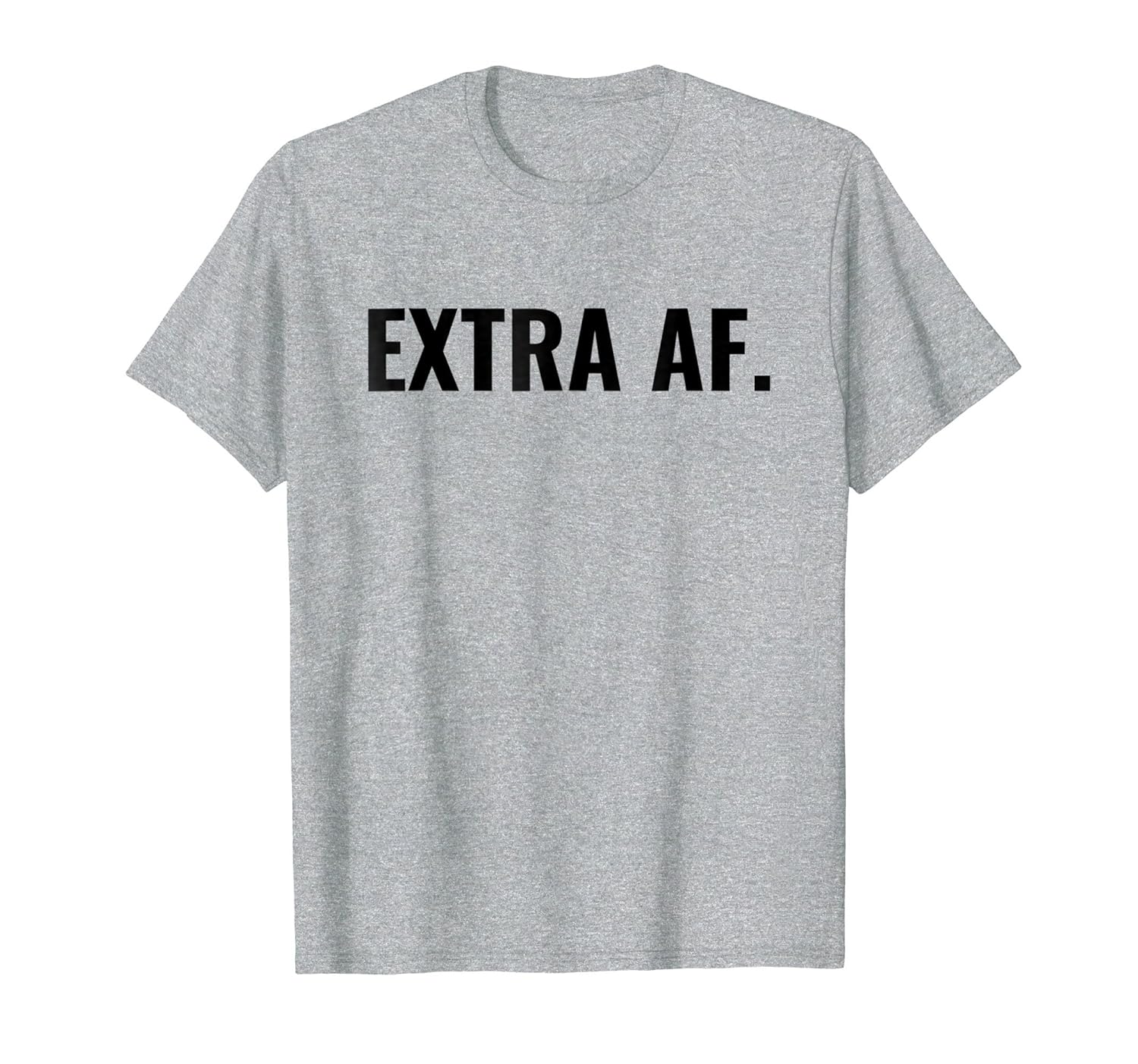 Extra AF T Shirt for Women Men-Teehay