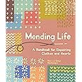 Mending Life: A Handbook for Repairing Clothes and Hearts (and Patching ...