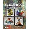 Dyeing Wool: 20 Techniques, Beginner to Advanced: Karen Schellinger ...