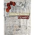 Stitched Textiles: Flowers: Britnell, Bobby: 9781844487318: Amazon.com ...