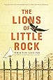 The Lions of Little Rock: Levine, Kristin: 9780399256448: Amazon.com: Books