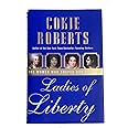 Ladies of Liberty: The Women Who Shaped Our Nation: Roberts, Cokie ...