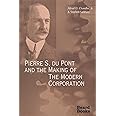 Pierre S. Du Pont and the Making of the Modern Corporation: Chandler ...