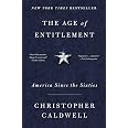 The Age of Entitlement: America Since the Sixties: Caldwell ...