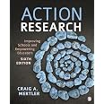 Action Research: Improving Schools and Empowering Educators: Mertler ...