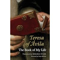 The Life of Saint Teresa of Avila by Herself: Saint Teresa of Avila ...