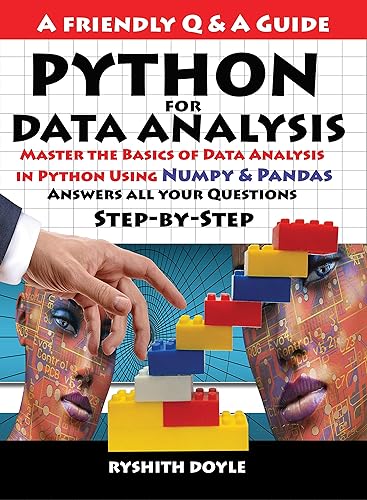 PYTHON FOR DATA ANALYSIS: Master the Basics of Data Analysis in Python Using Numpy & Pandas ...