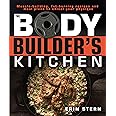 The Bodybuilder's Kitchen: 100 Muscle-Building, Fat Burning Recipes ...