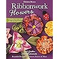 Ribbonwork Flowers: 132 Garden Embellishments―Beautiful Designs for ...