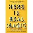 Here Is Real Magic: A Magician's Search for Wonder in the Modern World ...