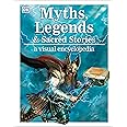Myths, Legends, and Sacred Stories: A Visual Encyclopedia (DK Children's Visual Encyclopedias ...