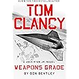 Tom Clancy Weapons Grade (A Jack Ryan Jr. Novel): Bentley, Don: 9780593422816: Amazon.com: Books