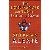The Lone Ranger and Tonto Fistfight in Heaven: Alexie, Sherman ...