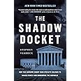 The Shadow Docket: How the Supreme Court Uses Stealth Rulings to Amass ...