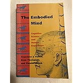 The Embodied Mind, revised edition: Cognitive Science and Human ...