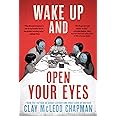 Amazon.com: Wake Up and Open Your Eyes: 9781683693956: Chapman, Clay: Books