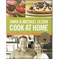 Anna and Michael Olson Cook at Home: Recipes for Everyday and Every ...